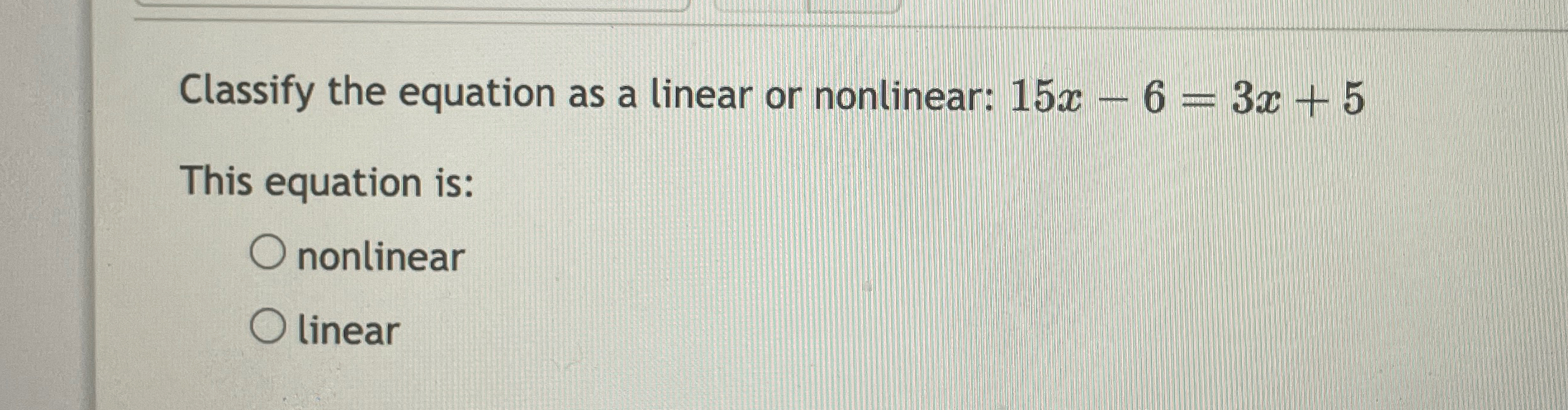 Solved Classify the equation as a linear or nonlinear: | Chegg.com