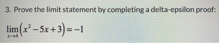 Solved 3. Prove the limit statement by completing a | Chegg.com