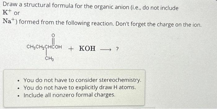 Solved Draw a structural formula for the organic anion | Chegg.com