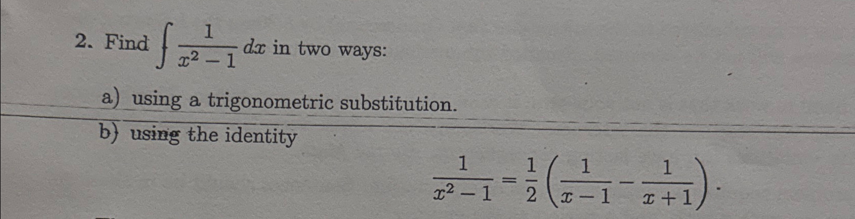 Solved Find ∫﻿﻿1x2-1dx ﻿in two ways:a) ﻿using a | Chegg.com