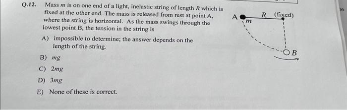 Solved Q.12. Mass m is on one end of a light, inelastic | Chegg.com