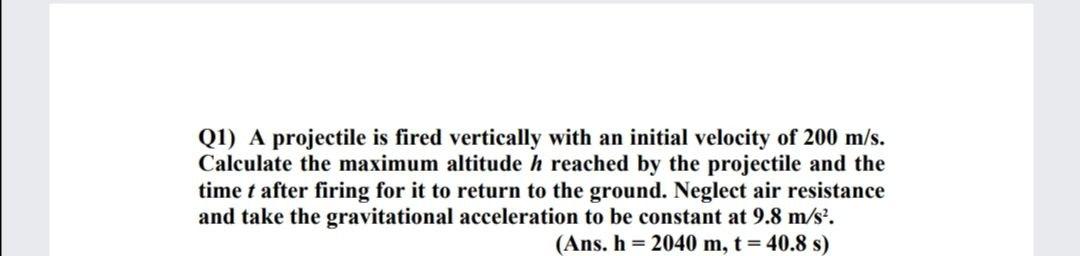Solved Q1) A projectile is fired vertically with an initial | Chegg.com