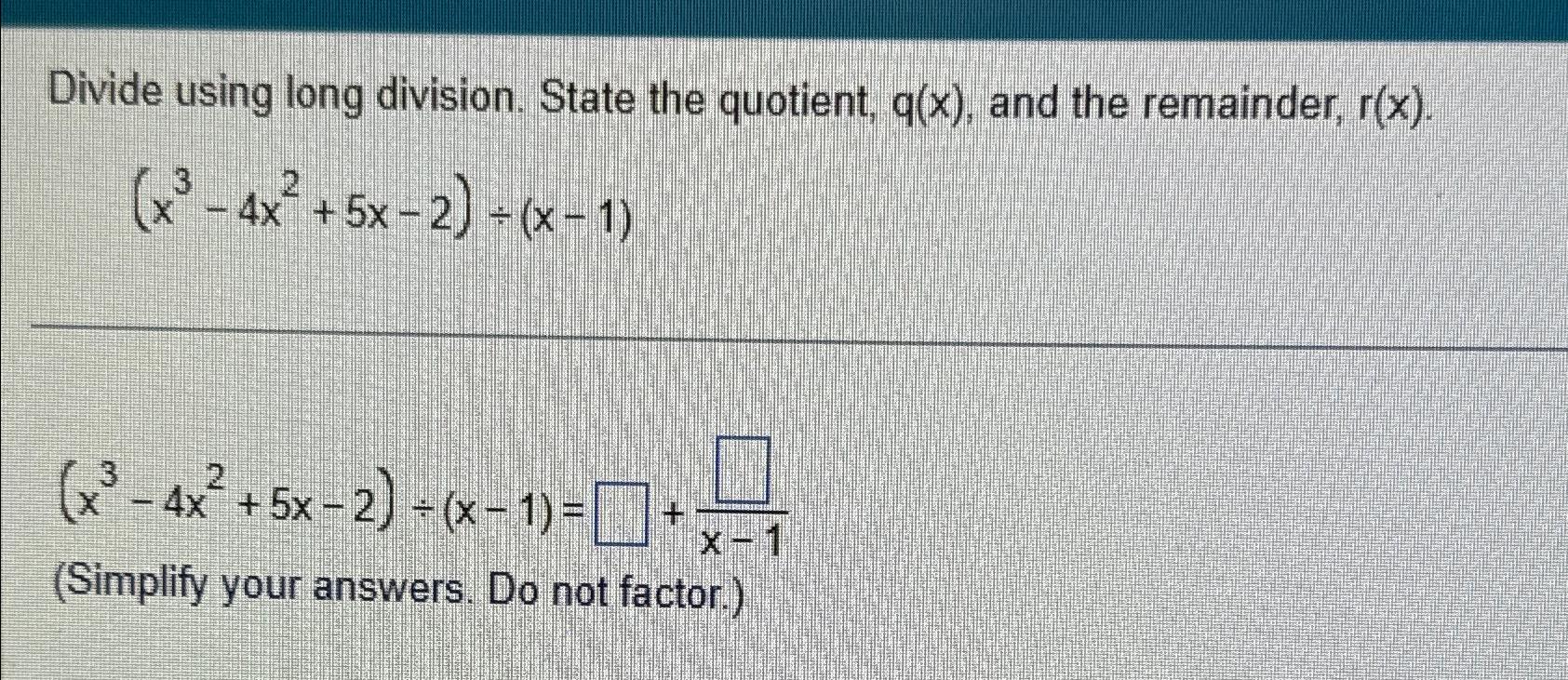 Solved Divide using long division. State the quotient, q(x), | Chegg.com