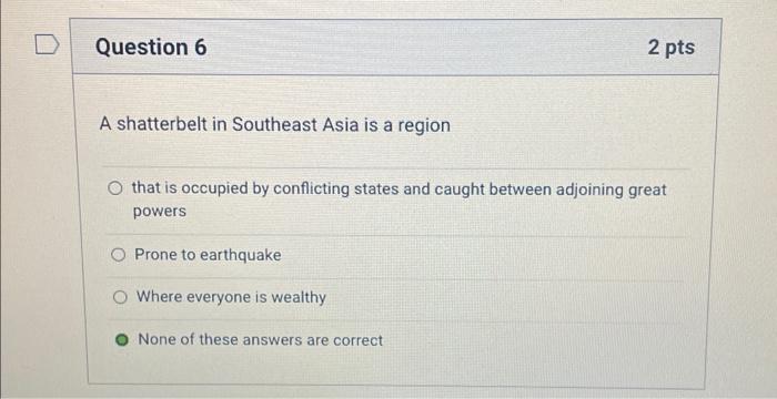 Solved A shatterbelt in Southeast Asia is a region that is | Chegg.com