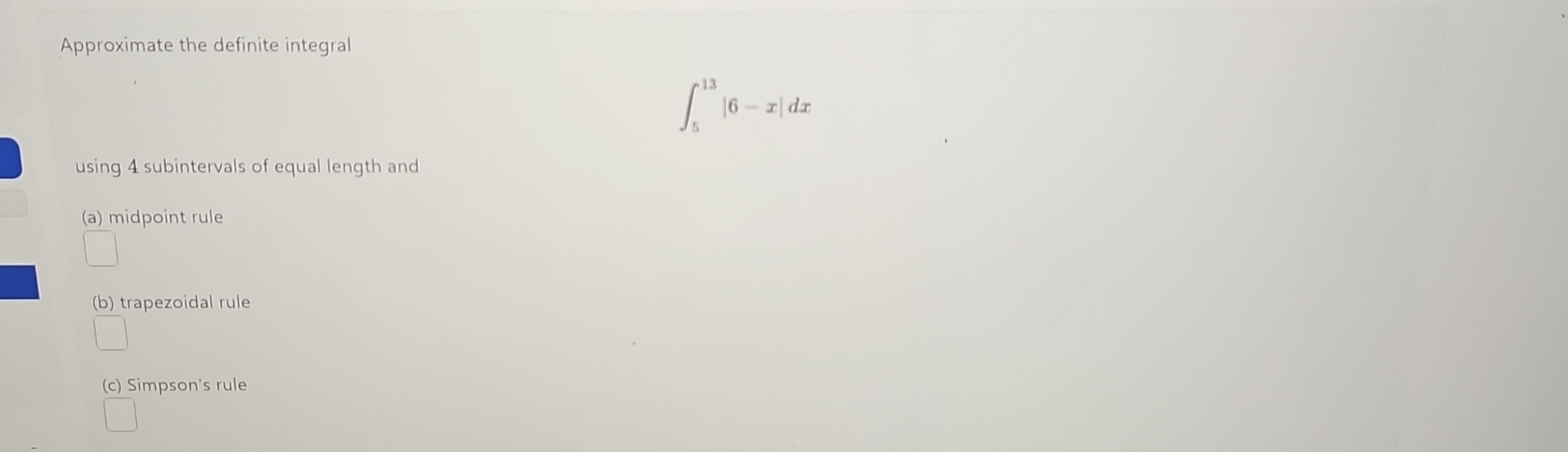 Solved Approximate the definite integral∫513|6-x|dxusing 4 | Chegg.com