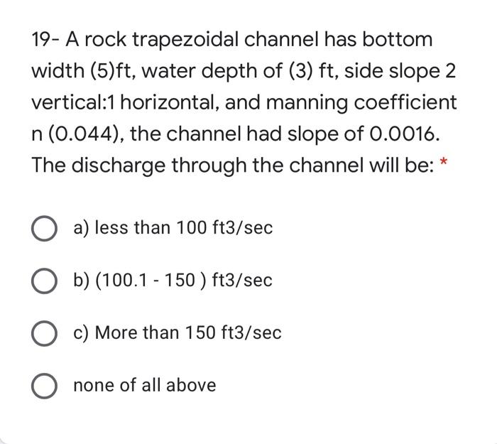 Solved 19- A rock trapezoidal channel has bottom width | Chegg.com