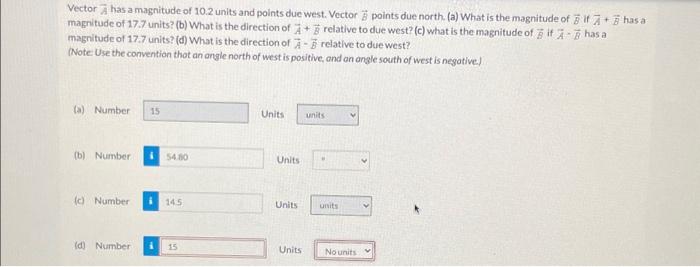[Solved]: Vector has a magnitude of 10.2 units and points du