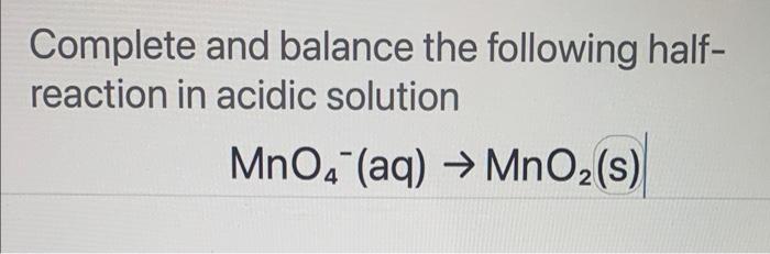 Solved Complete and balance the following half- reaction in | Chegg.com