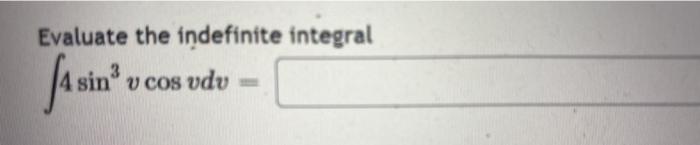 Solved Evaluate the indefinite integral sinº v cos vdv ſa | Chegg.com