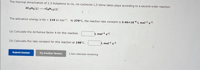 Solved The thermal dimerization of 1,3-butadiene to cis, | Chegg.com