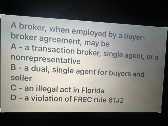 Solved A broker, when employed by a buyerbroker agreement, | Chegg.com