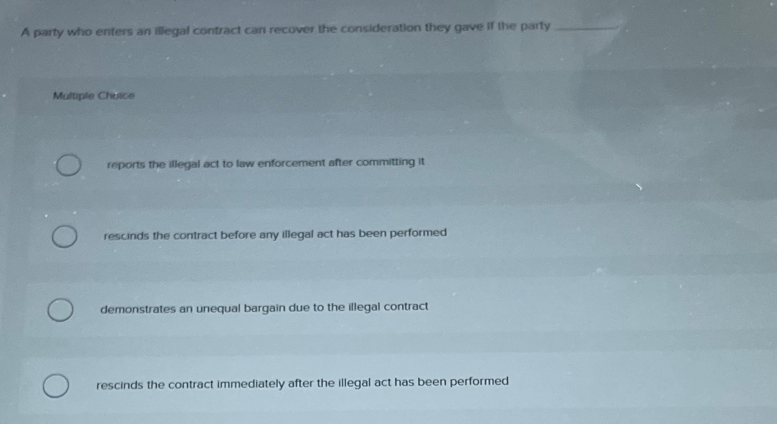 Solved A panty who enters an illegal contract can recover | Chegg.com