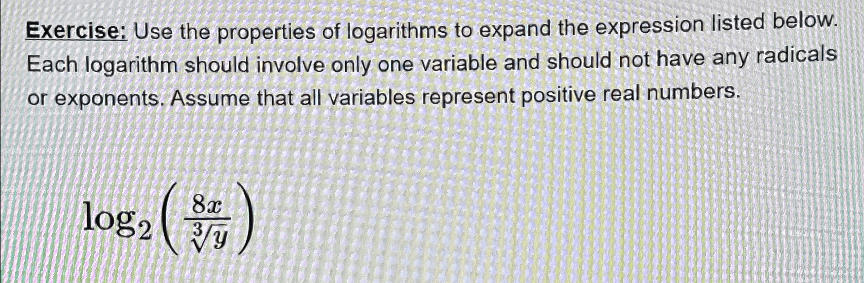 Solved Exercise: Use the properties of logarithms to expand | Chegg.com