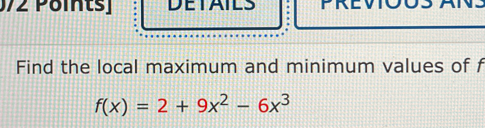 Solved Find the local maximum and minimum values of | Chegg.com