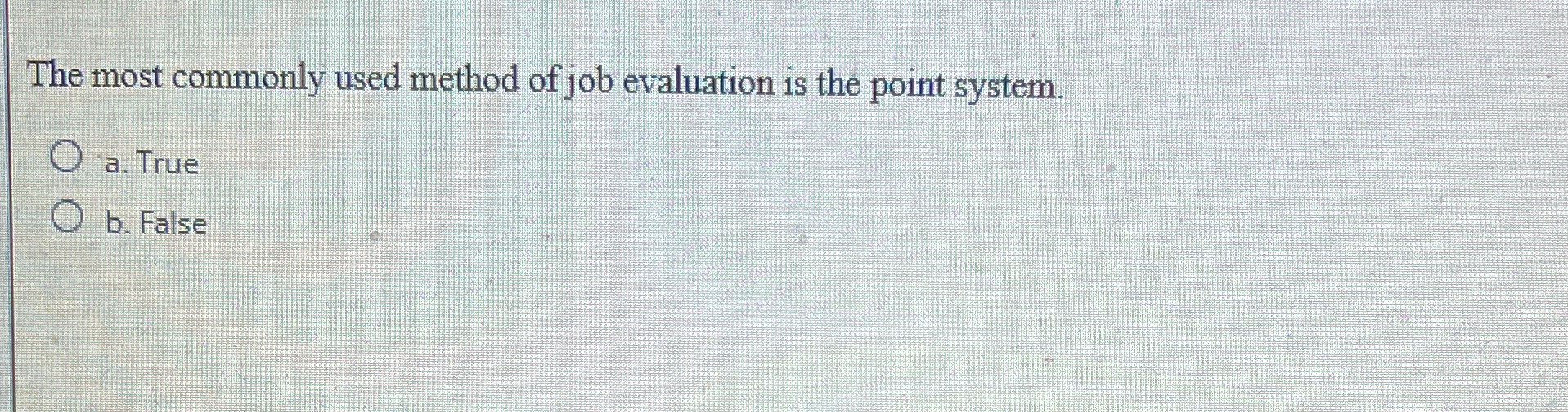 Solved The most commonly used method of job evaluation is | Chegg.com