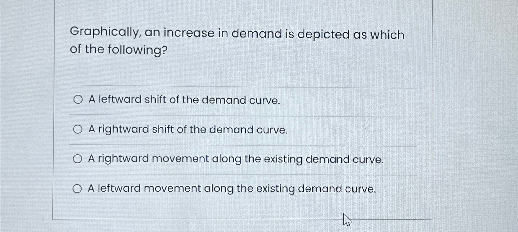 Solved Graphically, an increase in demand is depicted as | Chegg.com