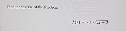 Solved Find the inverse of the function.f(x)=5+3x-32 | Chegg.com
