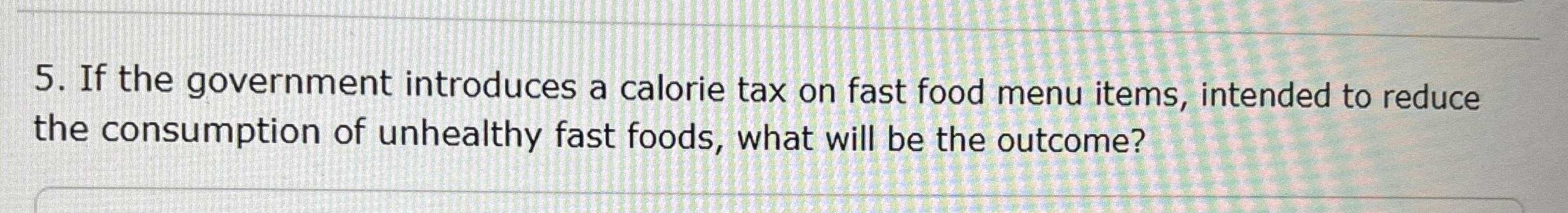 Solved If the government introduces a calorie tax on fast | Chegg.com