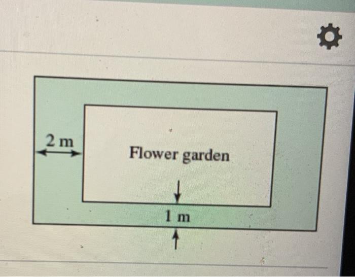 Solved A rectangular flower garden with an area of 114 mis | Chegg.com