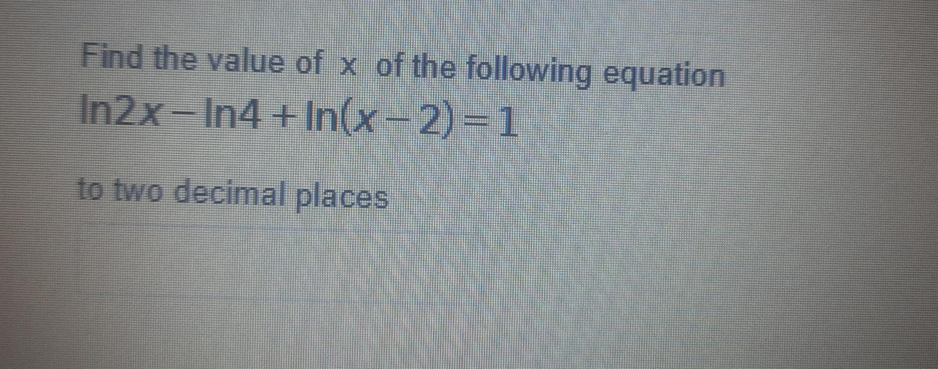 Solved Find the value of x of the following equation In2x - | Chegg.com
