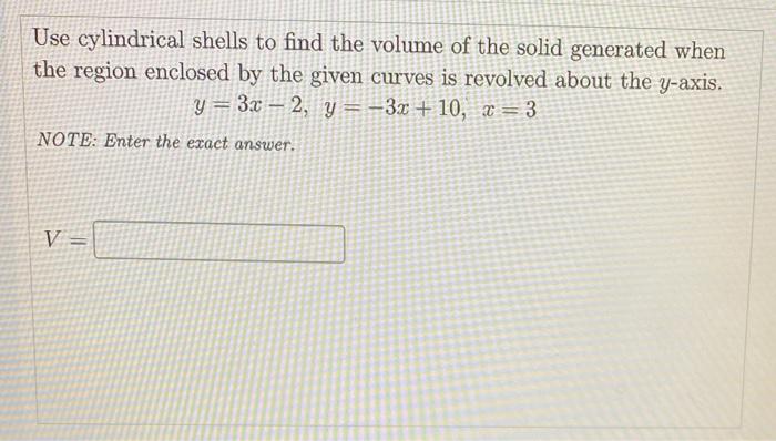 Solved Use cylindrical shells to find the volume of the | Chegg.com