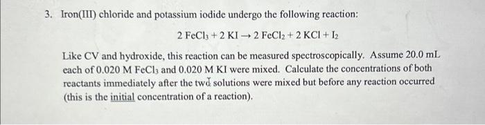 Solved 3. Iron(III) chloride and potassium iodide undergo | Chegg.com