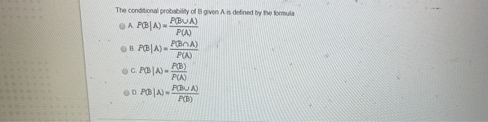 Solved The conditional probability of B given A is defined | Chegg.com