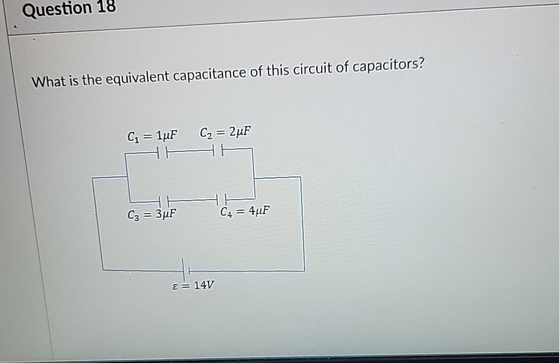 Solved Question 18What is the equivalent capacitance of this | Chegg.com