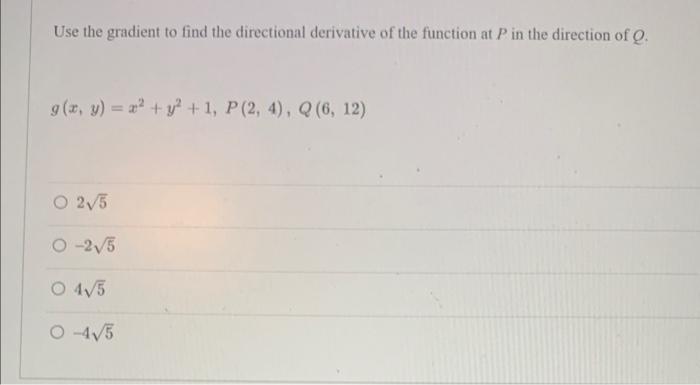 Solved Use the gradient to find the directional derivative | Chegg.com