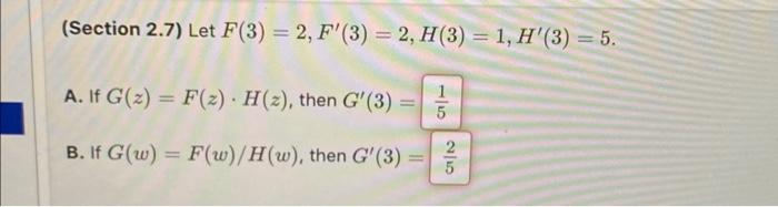 Solved (Section 2.7) Let F(3)=2,F′(3)=2,H(3)=1,H′(3)=5. A. | Chegg.com