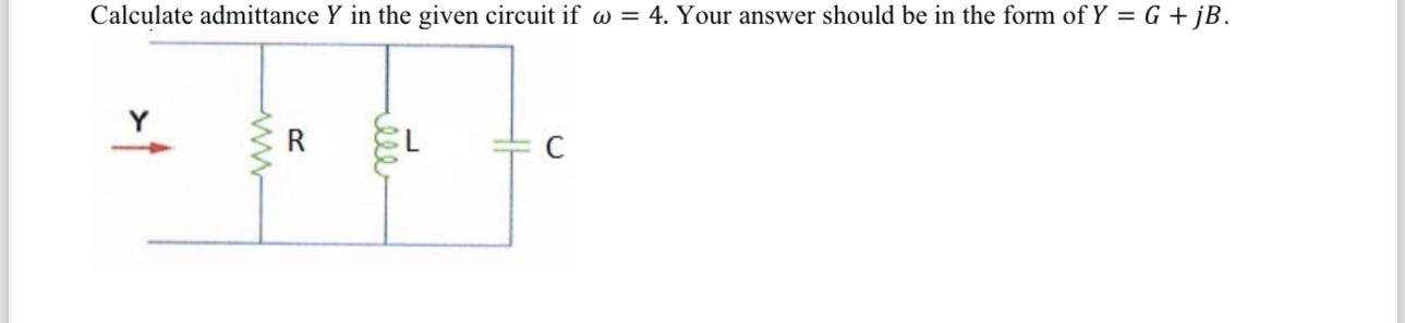 Solved Calculate admittance Y ﻿in the given circuit if ω=4. | Chegg.com