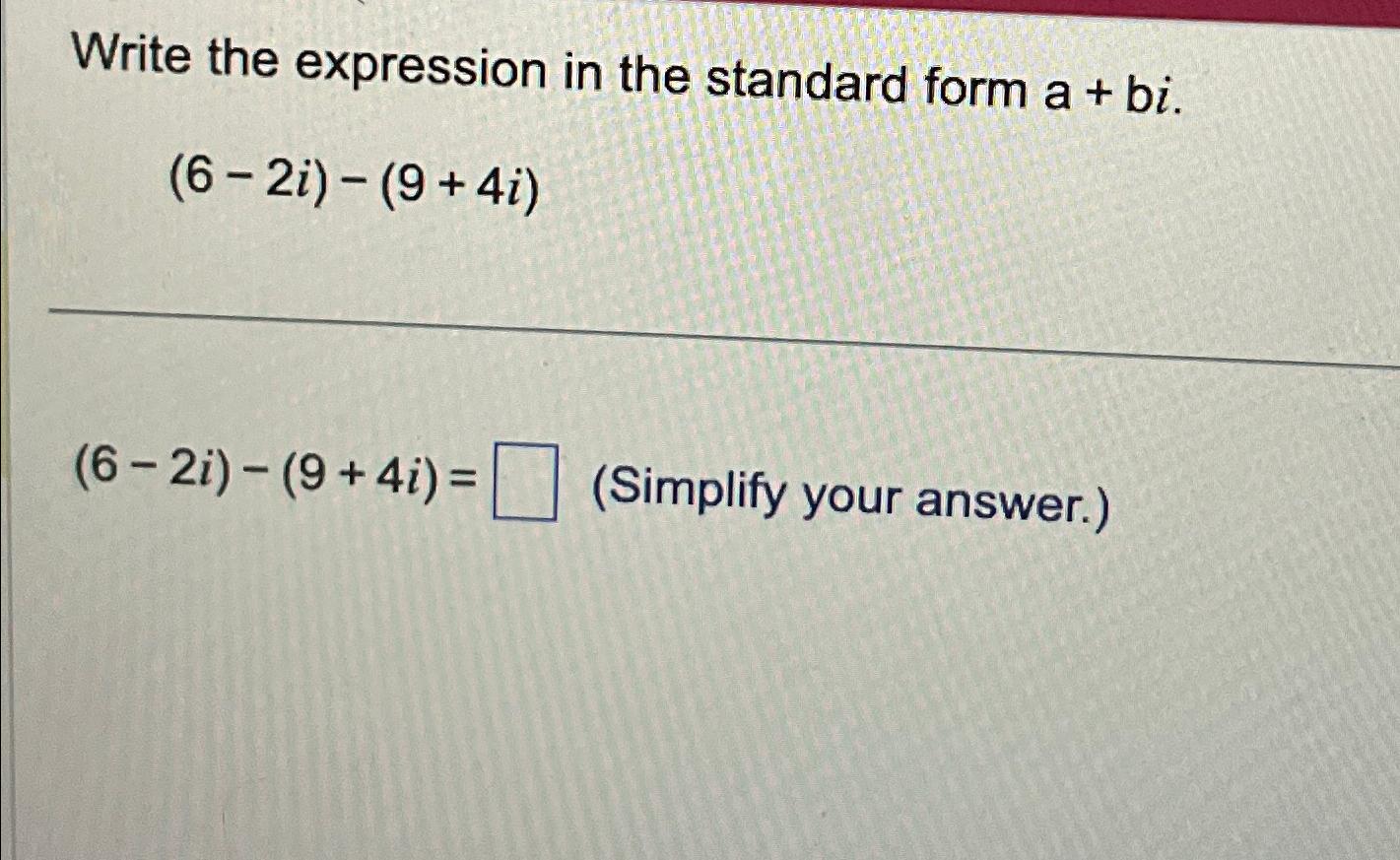 Solved Write the expression in the standard form | Chegg.com