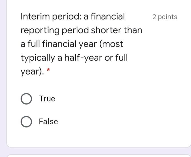 Solved 2 points Interim period: a financial reporting period | Chegg.com