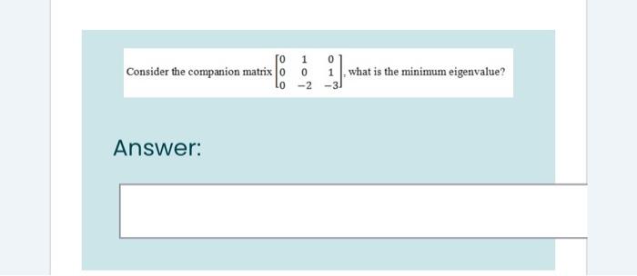Solved ro 1 0 Consider the companion matrix o 0 1 what is | Chegg.com