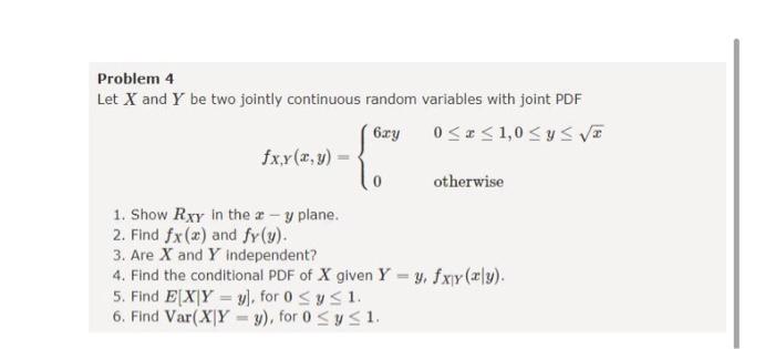 Solved Problem 4 Let X and Y be two jointly continuous | Chegg.com