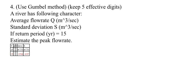 Solved 4. (Use Gumbel method) (keep 5 effective digits) A | Chegg.com