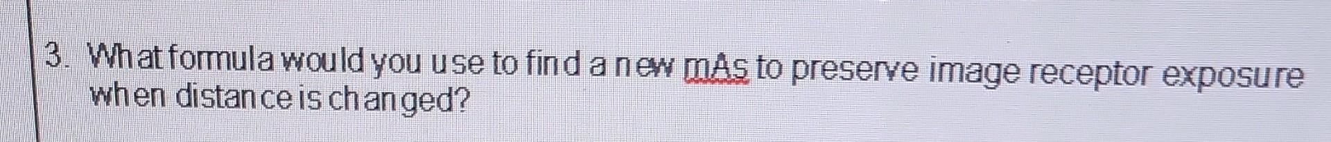 Solved What formula would you use to find a new mAs to | Chegg.com