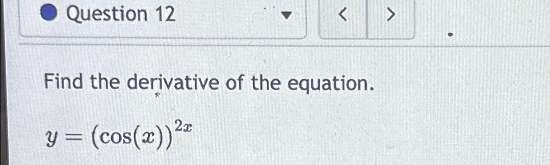 Solved Question 12Find the derivative of the | Chegg.com