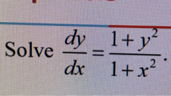 Solved Solve dxdy=1+x21+y2 | Chegg.com