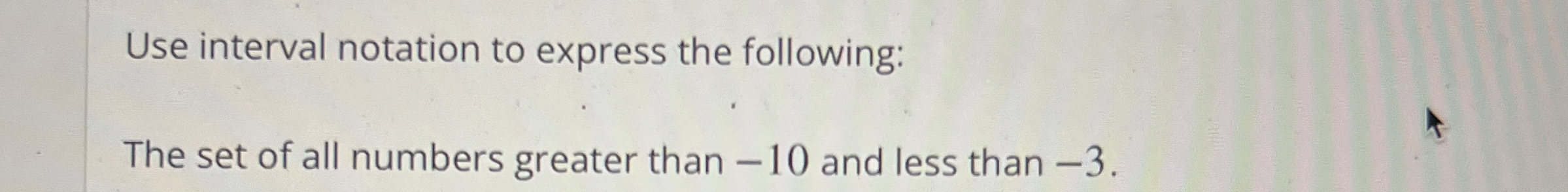 Solved Use interval notation to express the following:The | Chegg.com