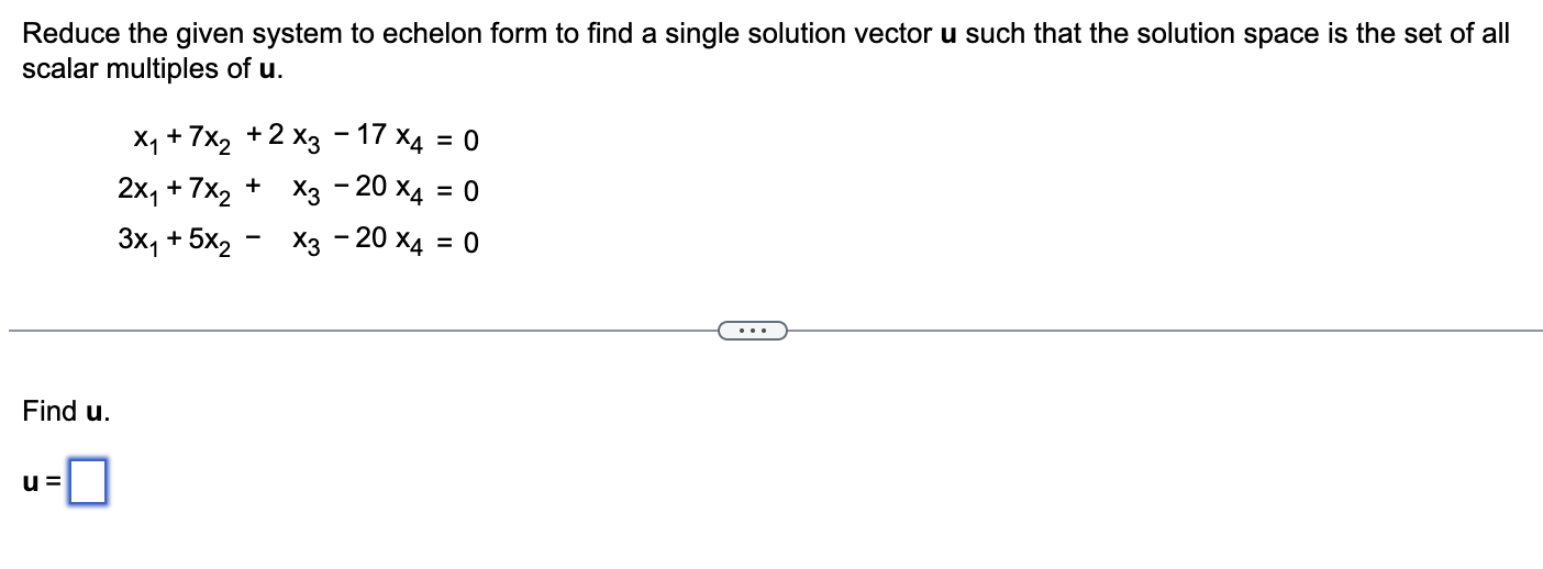 Solved Reduce the given system to echelon form to find a | Chegg.com