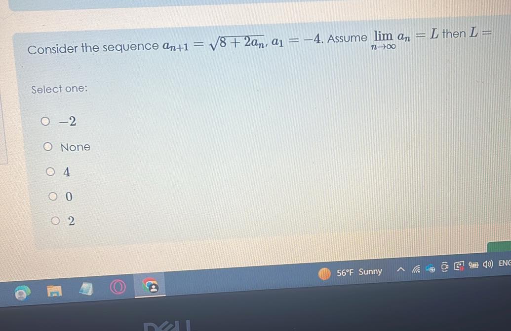 Solved Consider the sequence an+1=8+2an2,a1=-4. ﻿Assume | Chegg.com