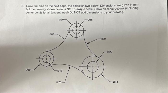 Solved 5. Draw, full size on the next page, the object shown | Chegg.com