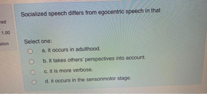 Solved Socialized speech differs from egocentric speech in | Chegg.com