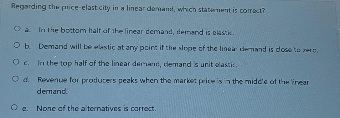 Solved Regarding the price-elasticity in a linear demand, | Chegg.com
