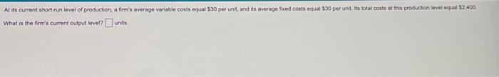 Solved What is the firm's current output level? units | Chegg.com