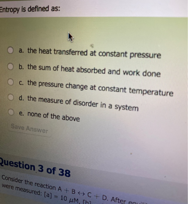 Solved Entropy is defined as: a. the heat transferred at | Chegg.com