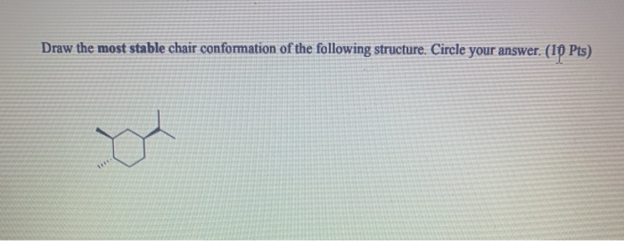 Solved Draw the most stable chair conformation of the | Chegg.com