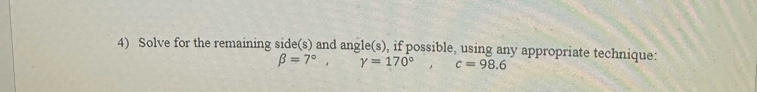 Solved Solve for the remaining side(s) and angle(s), if | Chegg.com Solved Solve for the remaining side(s) and angle(s), if | Chegg.com