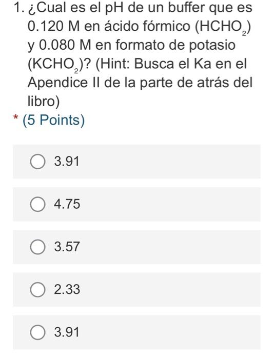 Solved 1. ¿Cual es el pH de un buffer que es 0.120M en ácido | Chegg.com